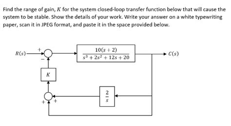 Solved Find The Range Of Gain K For The System Closed Loop