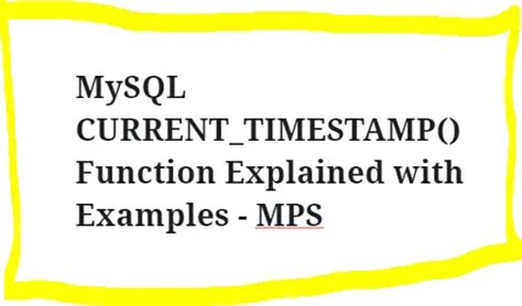 MySQL CURRENT TIMESTAMP Function Explained With Examples MPS