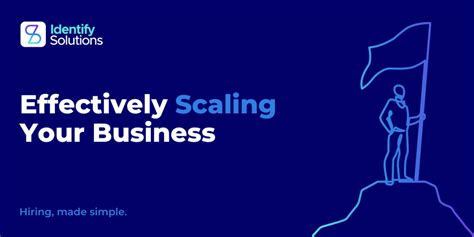 Effectively Scaling Your Business Identify Solutions
