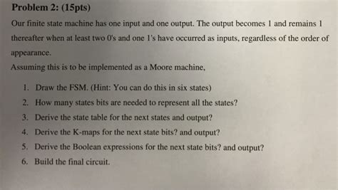 Solved Our Finite State Machine Has One Input And One