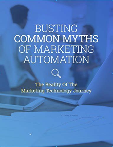 Busting Common Myths Of Marketing Automation By Eric Thomson Goodreads