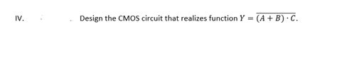Solved Iv Design The CMOS Circuit That Realizes Function Y Chegg Com