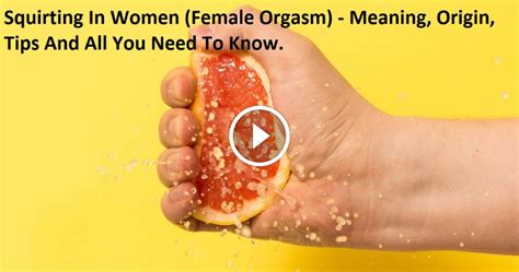 Squirting In Women Female Orgasm Meaning Origin Importance