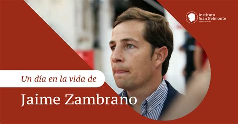 Un Día En La Vida De Jaime Zambrano Instituto Juan Belmonte