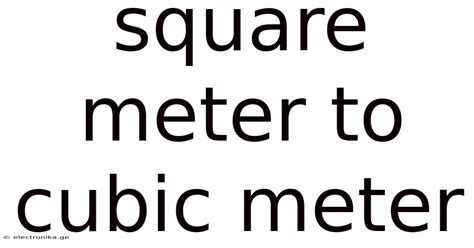 Square Meter To Cubic Meter
