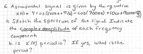 Solved A Sinusoidal Signal Is Given By The Equation X T 4