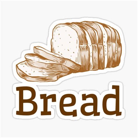 Bread Sticker For Sale By Androidz Redbubble