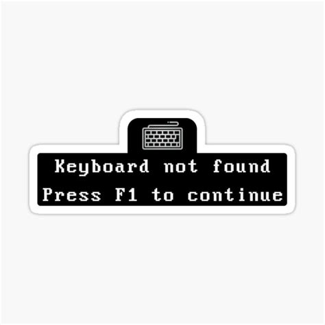 Keyboard Not Found Press F1 To Continue Sticker For Sale By