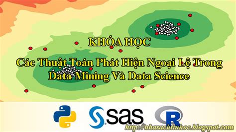 Chia Sẻ Khóa Học Các Thuật Toán Phát Hiện Ngoại Lệ Trong Data Mining Và