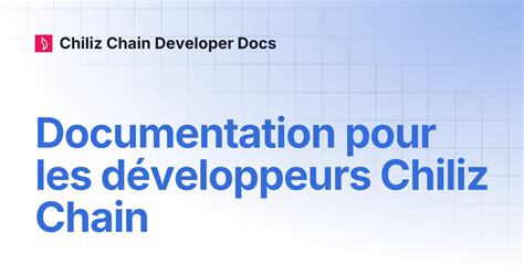 Documentation Pour Les Développeurs Chiliz Chain Chiliz Chain Developer Docs