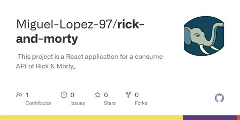 GitHub Miguel Lopez Rick And Morty This Project Is A React Application For A Consume API