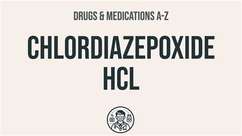 How To Use Chlordiazepoxide Hcl Explain Uses Side Effects