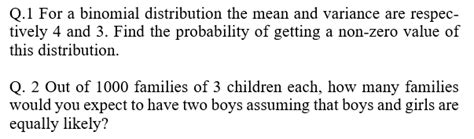 Solved Q1 For A Binomial Distribution The Mean And Variance