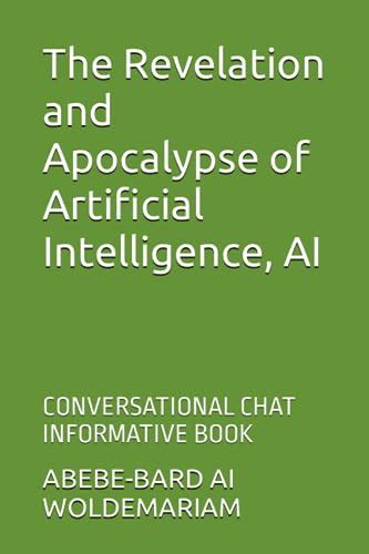 The Revelation And Apocalypse Of Artificial Intelligence Ai Conversational Chat Informative