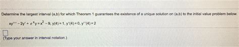 Solved Determine The Largest Interval A B For Which Chegg