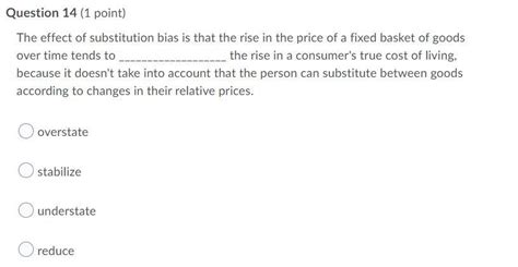 solved question 14 1 point the effect of substitution bias