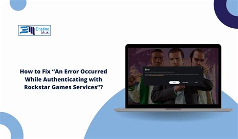 How To Fix An Error Occurred While Authenticating With Rockstar Games Services”