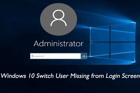 Windows 10 Switch User Missing From Login Screen