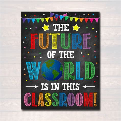 Printable The Future Of The World Is In This Classroom Poster