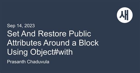 Set And Restore Public Attributes Around A Block Using Objectwith