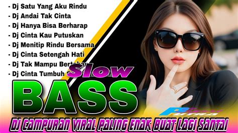Dj Campuran Slow Bass Terbaru 2025 Jedag Jedug 🎵 Dj Andai Tak Cinta 🎵 Dj Satu Yang Aku Rindu