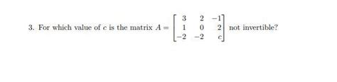 Solved For Which Value Of C Is The Matrix Chegg Com