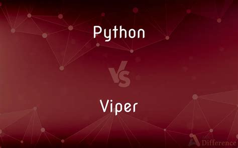 Python Vs Viper Whats The Difference