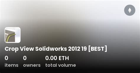 Crop View Solidworks 2012 19 [best] Collection Opensea