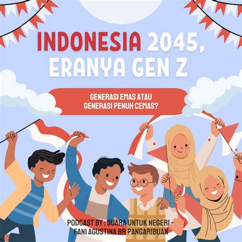 Indonesia Emas 2045 Eranya Gen Z Generasi Emas Atau Penuh Cemas