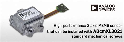 High Performance 3 Axis MEMS Sensor That Can Be Installed With ADcmXL3021 Standard Mechanical Screws