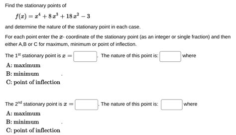 Solved Find The Stationary Points Of F X X4 8x3 18x2−3 And