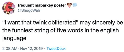 I Want That Twink Obliterated Image Gallery Know Your Meme