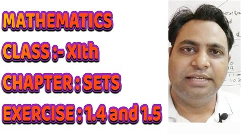 Mathematics Class Xith Chapter Sets Exercise 14 And 15 Youtube