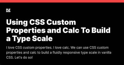 Using Css Custom Properties And Calc To Build A Type Scale Phillip