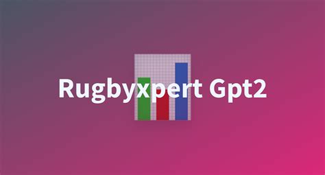 Rugbyxpert Gpt2 A Hugging Face Space By Nico Che Rugbyxpert Gpt2 A Hugging Face Space By Nico Che