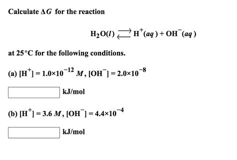 Solved Calculate Delta G For The Reaction H 2o L H Aq