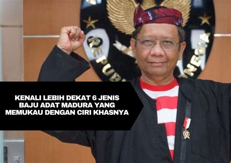 Kenali 6 Jenis Baju Adat Madura Yang Memukau Dengan Ciri Khasnya