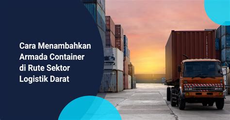 Cara Menambahkan Armada Container Di Rute Sektor Logistik Darat Kargo