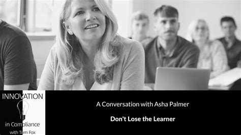 Dont Lose The Learner With Asha Palmer Compliance Podcast Network