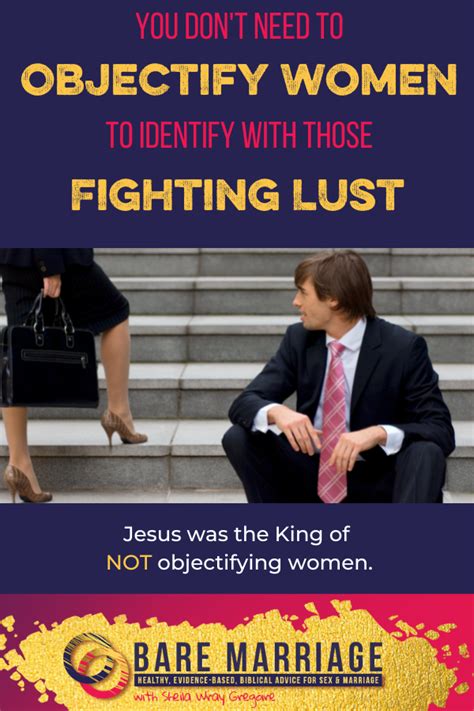You Dont Need To Objectify Women To Identify With Those Fighting Lust
