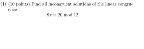 Solved 1 10 Points Find All Incongruent Solutions Of The
