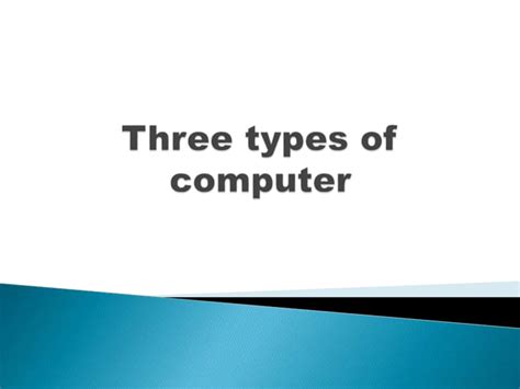 Three Types Of Computer Pptx