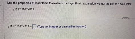 Solved Use The Properties Of Logarithms To Evaluate The Chegg