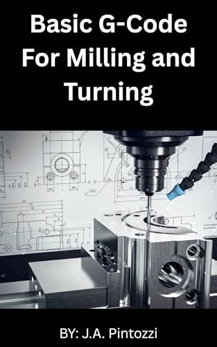 Basic G Code For Milling And Turning By Ja Pintozzi Goodreads