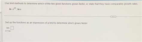 Solved Use Limit Methods To Determine Which Of The Two Given