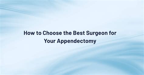Appendectomy What To Expect Before During And After Surgery