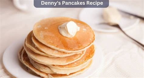 Dennys Pancakes Recipe Easy Kitchen Guide