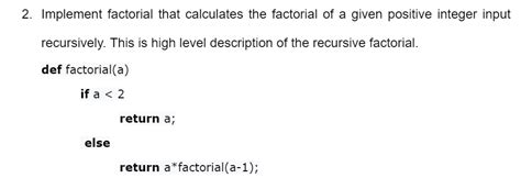 Solved 2 Implement Factorial That Calculates The Factorial