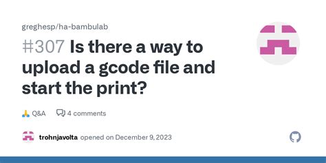 Is There A Way To Upload A Gcode File And Start The Print Greghesp Ha Bambulab Discussion