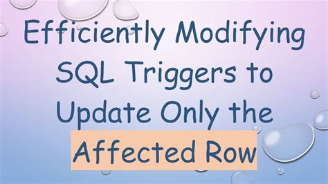 Efficiently Modifying Sql Triggers To Update Only The Affected Row